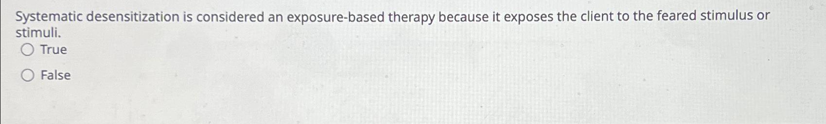 Solved Systematic desensitization is considered an | Chegg.com