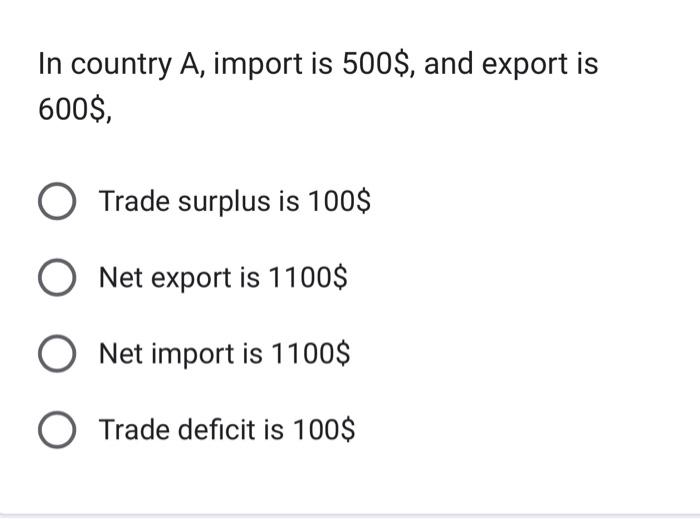 Solved In country A, import is 500$, and export is 600\$, | Chegg.com