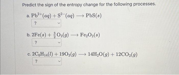 Solved Predict the sign of the entropy change for the | Chegg.com