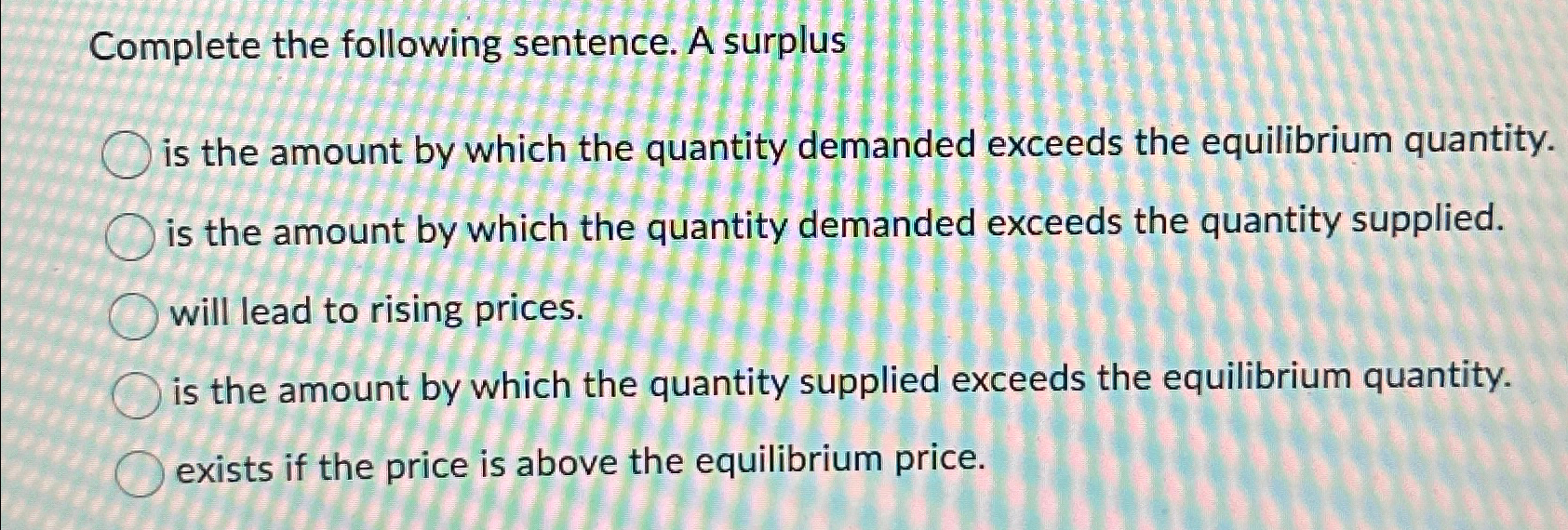 Solved Complete the following sentence. A surplusis the | Chegg.com