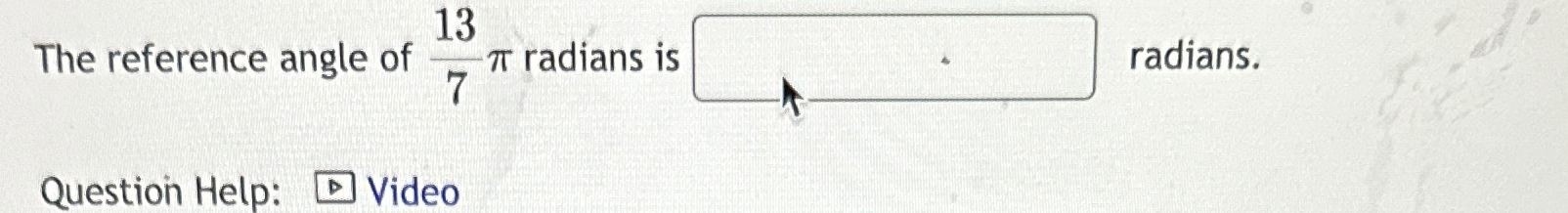 Solved The reference angle of 137π ﻿radians is , | Chegg.com