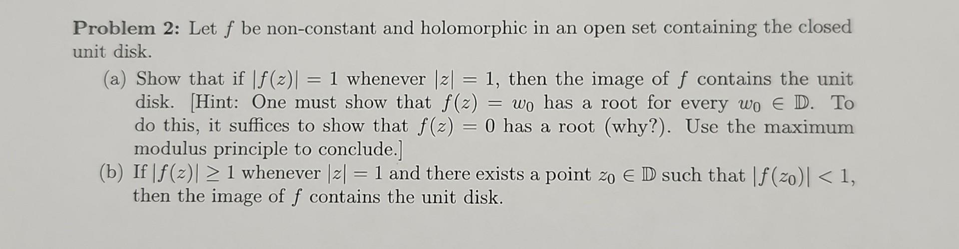 Solved Problem 2: Let f be non-constant and holomorphic in | Chegg.com