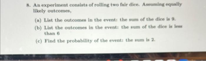 Solved 8. An experiment consists of rolling two fair dice. | Chegg.com