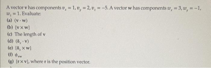Solved A vector v has components vx=1,vy=2,vz=−5. A vector w | Chegg.com