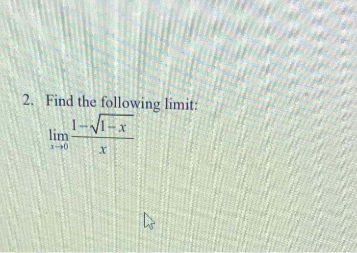 Solved Find the following limit: lim x 0 1- sqrt 1-x x | Chegg.com