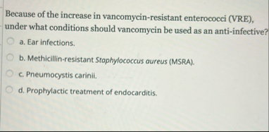 Solved Because of the increase in vancomycin-resistant | Chegg.com