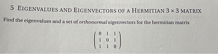 Solved 5 Eigenvalues And Eigenvectors Of A Hermitian 3×3