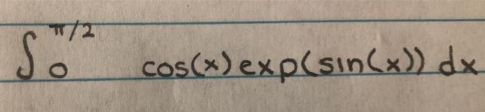 Solved So cos(x)exp(sin(x)) dx | Chegg.com