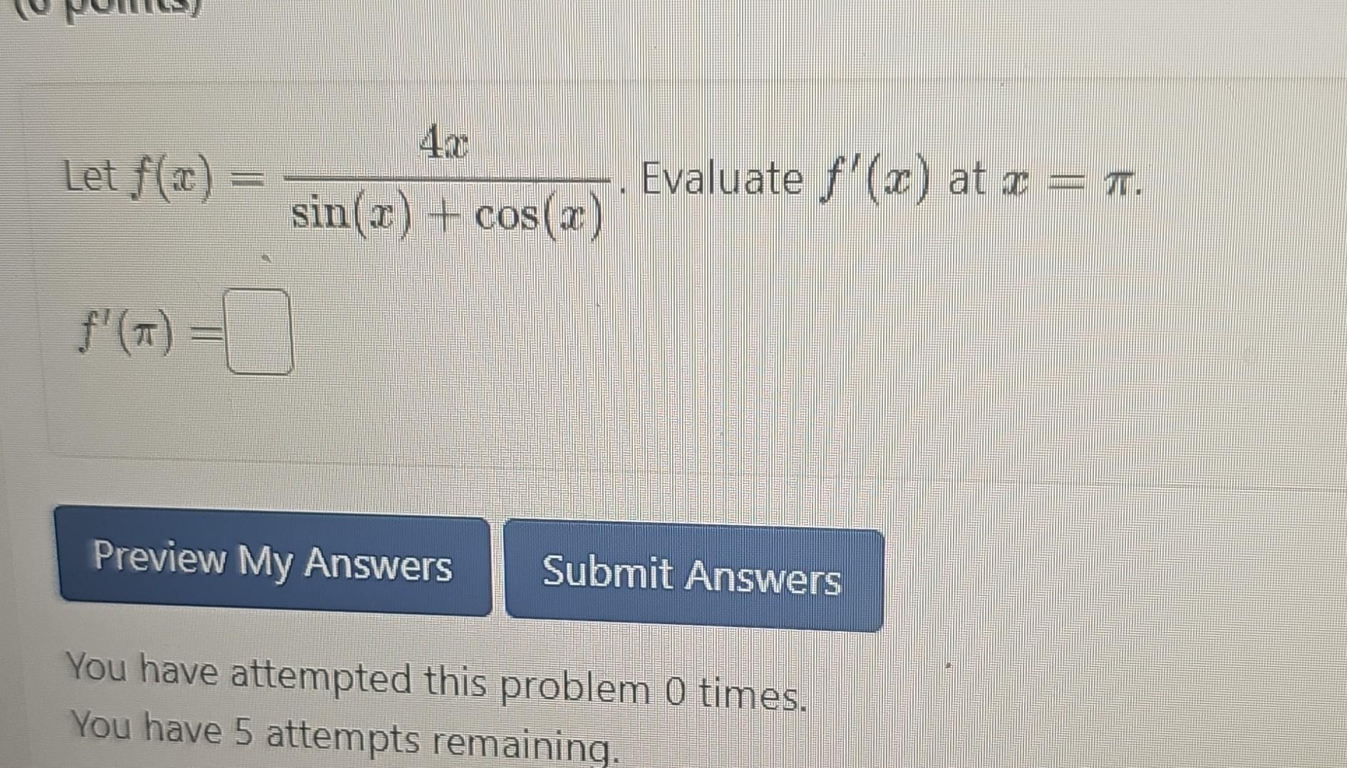 Solved Let f(x)=sin(x)+cos(x)4x. Evaluate f′(x) at x=π | Chegg.com