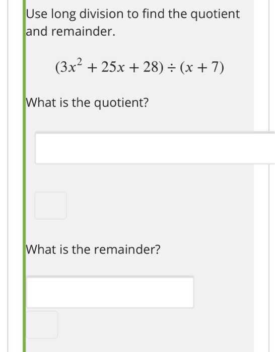 Solved Use long division to find the quotient and remainder. | Chegg.com
