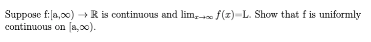 Solved Suppose f:[a,∞)→R ﻿is continuous and limx→∞f(x)=L. | Chegg.com