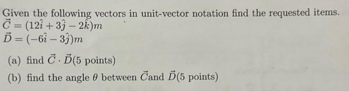 Solved Given the following vectors in unit-vector notation | Chegg.com