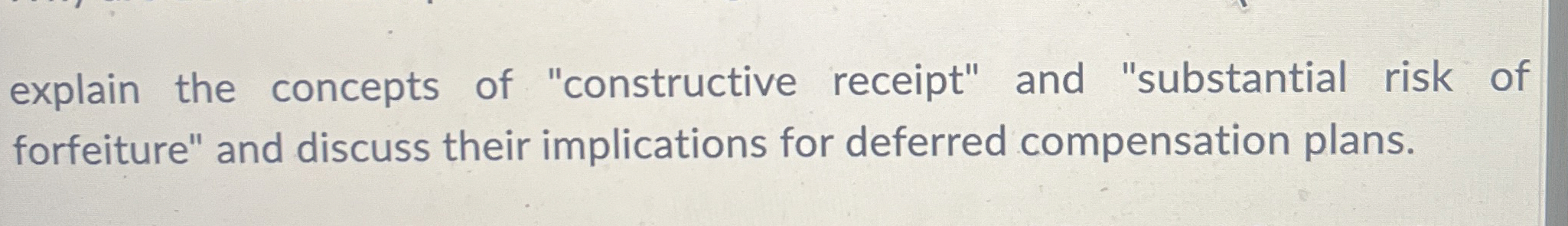 Solved explain the concepts of "constructive receipt" and | Chegg.com