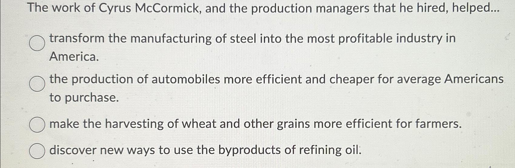 Solved The work of Cyrus McCormick, and the production | Chegg.com