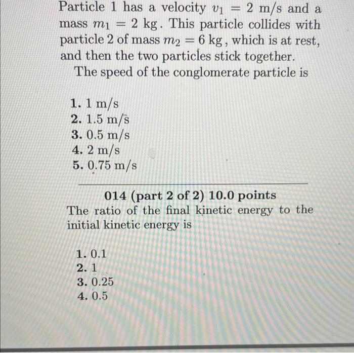 Solved Particle 1 has a velocity v1=2 m/s and a mass m1=2 | Chegg.com