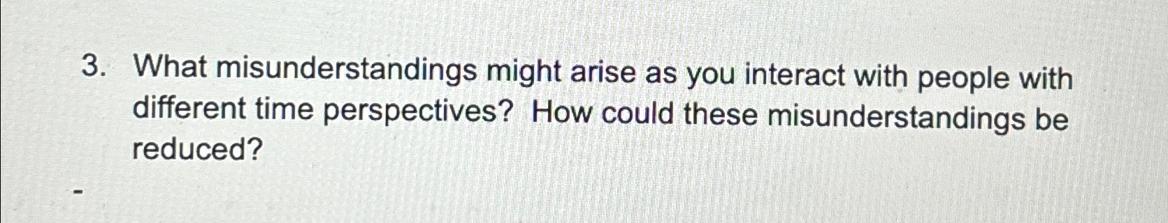 Solved What misunderstandings might arise as you interact | Chegg.com