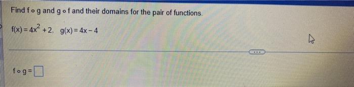 Solved Find fog and g of and their domains for the pair of | Chegg.com