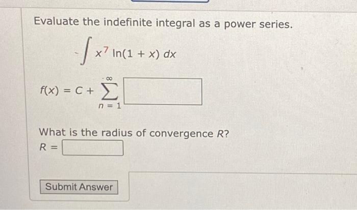 Solved Evaluate the indefinite integral as a power series. | Chegg.com