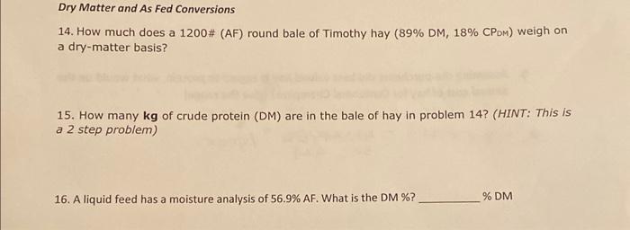 Solved Dry Matter and As Fed Conversions 14. How much does a | Chegg.com