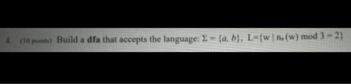 Solved 4. (10 pennts) Build a dfa that accepts the language: | Chegg.com
