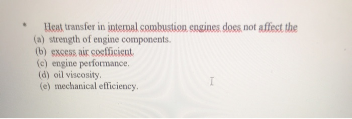 Solved Heat transfer in internal combustion engines does not | Chegg.com