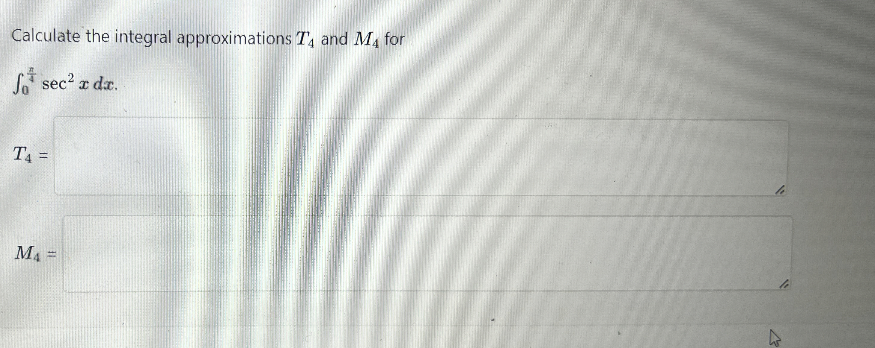 Solved Calculate the integral approximations T4 ﻿and M4 | Chegg.com
