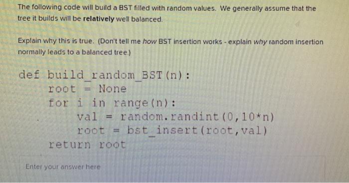 Solved The following code will build a BST filled with | Chegg.com