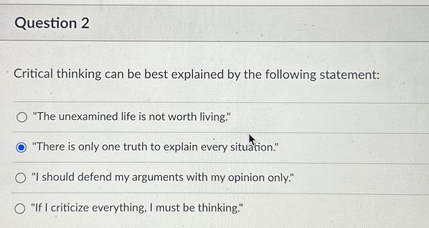 Solved Question 2Critical thinking can be best explained by | Chegg.com