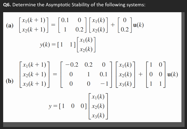 Solved Q6. Determine the Asymptotic Stability of the | Chegg.com Solved Q6. Determine the Asymptotic Stability of the | Chegg.com