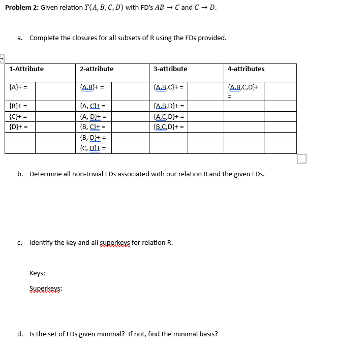 Solved Problem 2: Given relation T(A,B,C,D) ﻿with FD'sAB→C | Chegg.com