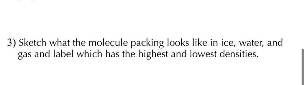 Solved Sketch what the molecule packing looks like in ice, | Chegg.com
