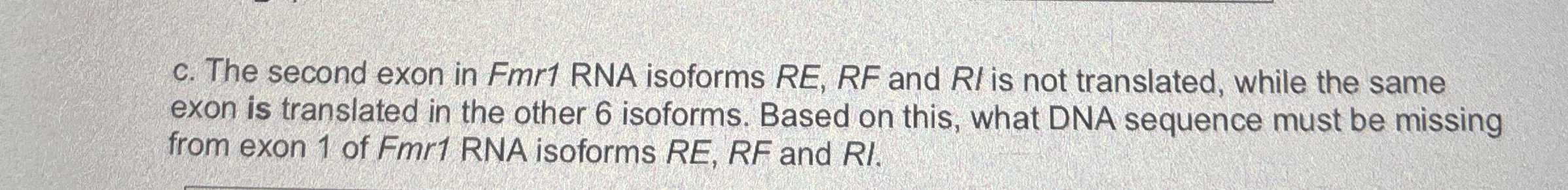 Solved c. ﻿The second exon in Fmr1 ﻿RNA isoforms RE, ﻿RF and | Chegg.com