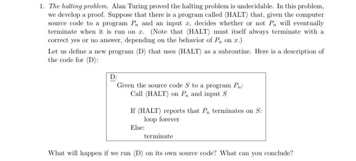 Solved 1. The halting problem. Alan Turing proved the | Chegg.com
