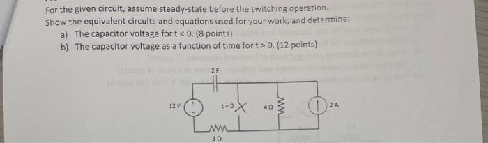 Solved For the given circuit, assume steady-state before the | Chegg.com