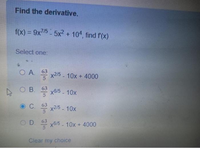 Solved Find the derivative. f(x)=9x7/5−5x2+104, find f′ | Chegg.com