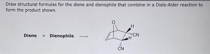 Solved Draw structural formulas for the diene and dienophile | Chegg.com
