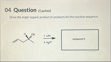 04 ﻿Question (5points)Draw the major organic product | Chegg.com