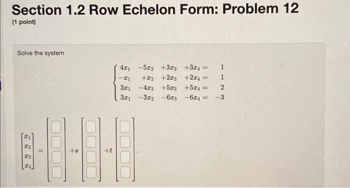 Solved Section 1.2 Row Echelon Form: Problem 12 (1 point) | Chegg.com