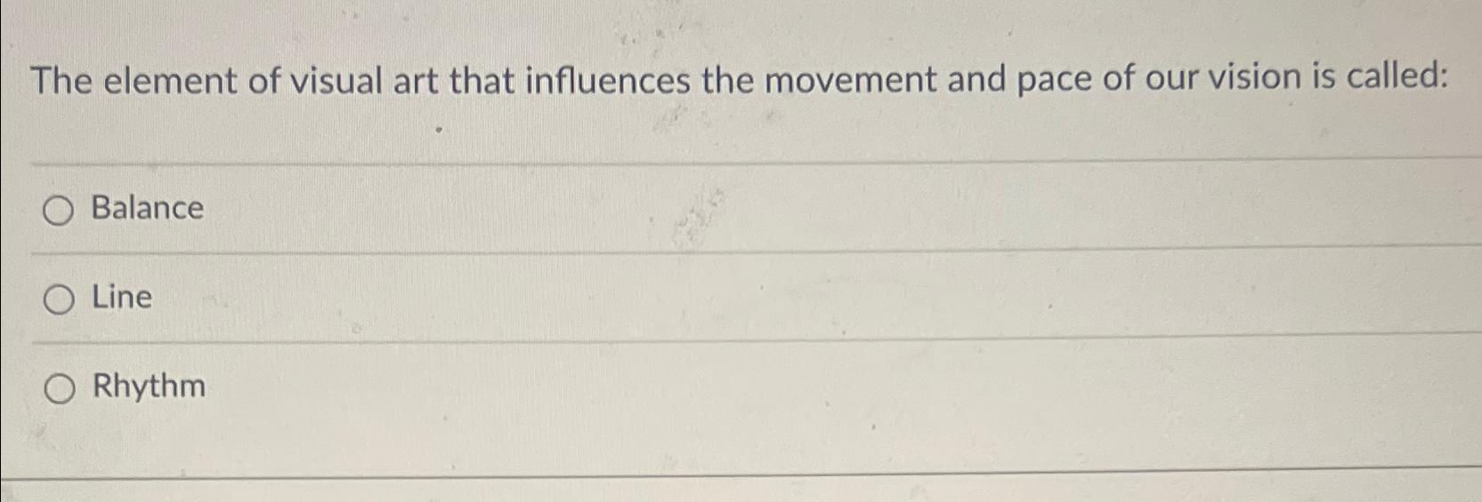 Solved The element of visual art that influences the | Chegg.com