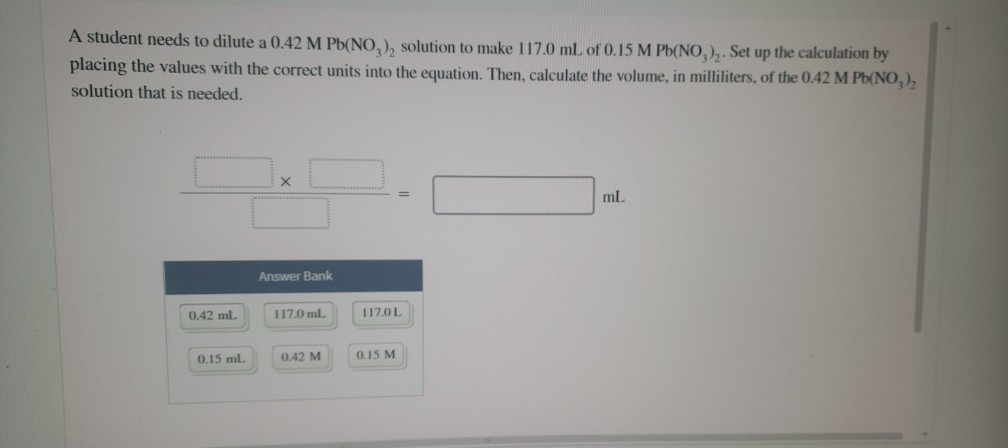 Solved A student needs to dilute a 0.42 M Pb(NO), solution | Chegg.com