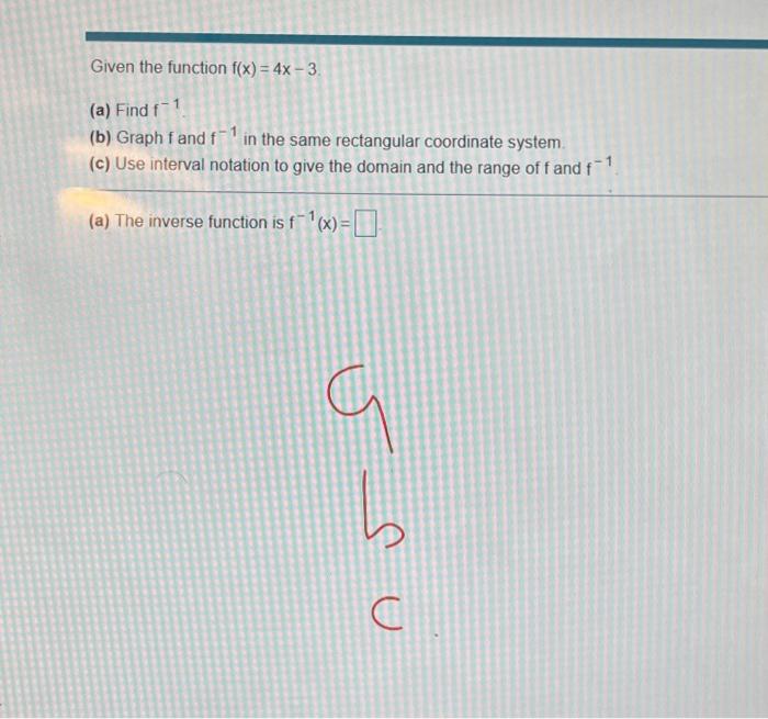 Solved Given the function f(x) = 4x - 3 (a) Find f-1 (b) | Chegg.com