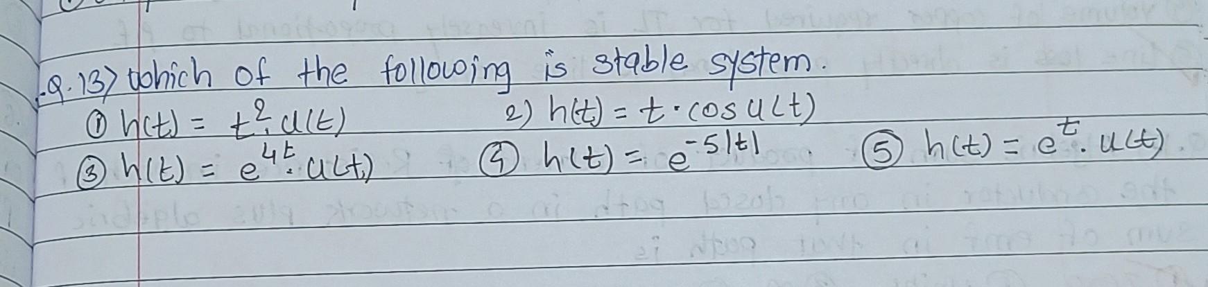 Solved Q. 13) Wohich of the following is stable system. (1) | Chegg.com