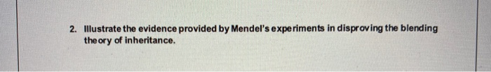 Solved 2. Illustrate the evidence provided by Mendel's | Chegg.com