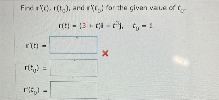 Solved Find r′(t),r(t0), and r′(t0) for the given value of | Chegg.com
