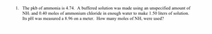 Solved 1. The pkb of ammonia is 4.74. A buffered solution | Chegg.com