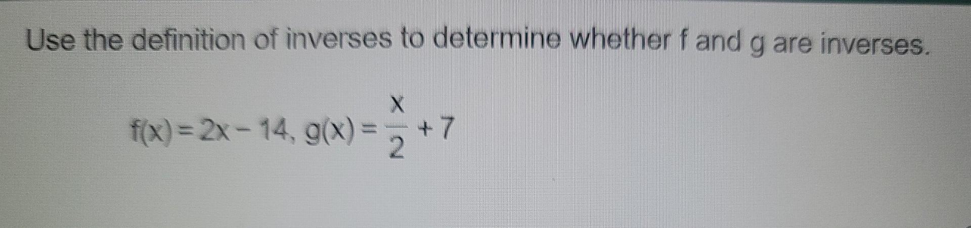 Solved Use the definition of inverses to determine whether | Chegg.com
