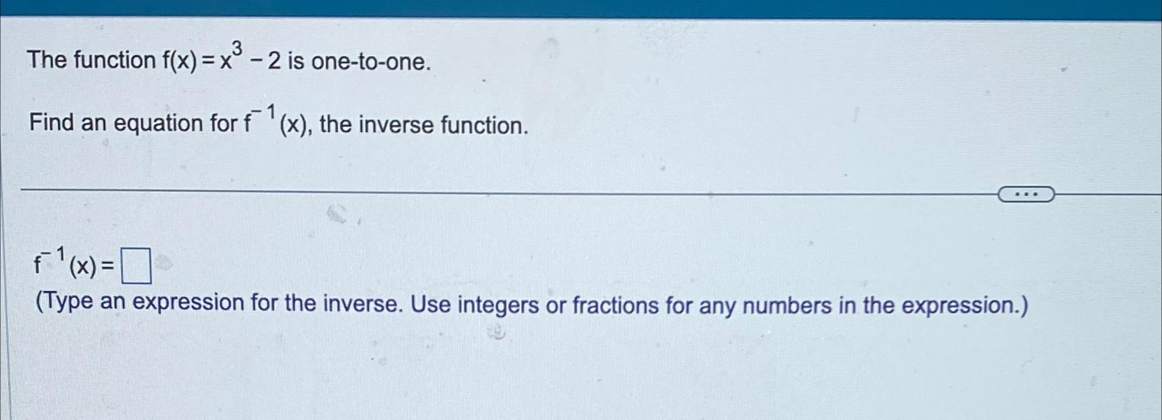 Solved The function f(x)=x3-2 ﻿is one-to-one.Find an | Chegg.com
