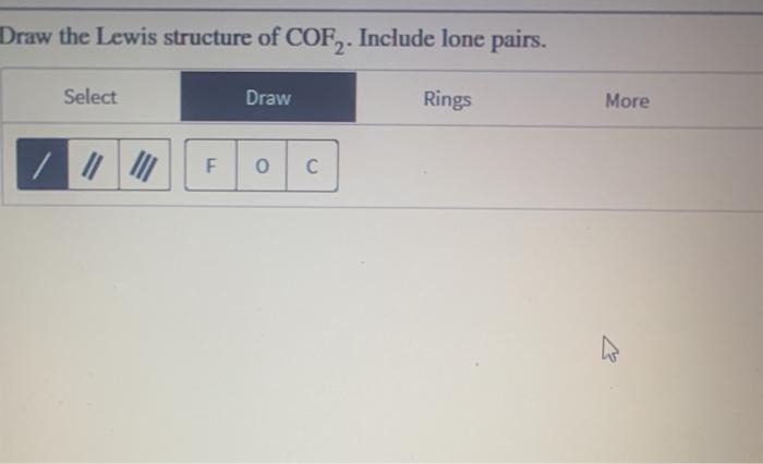 Solved Draw the Lewis structure of COF2. Include lone pairs. | Chegg.com