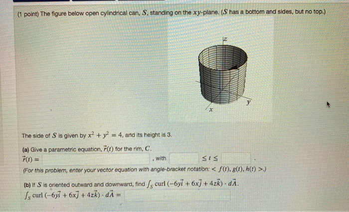 Solved (1 point) The figure below open cylindrical can, S, | Chegg.com