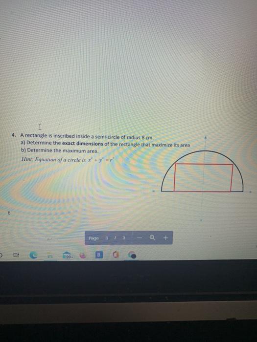 Solved I 4. A rectangle is inscribed inside a semi-circle of | Chegg.com